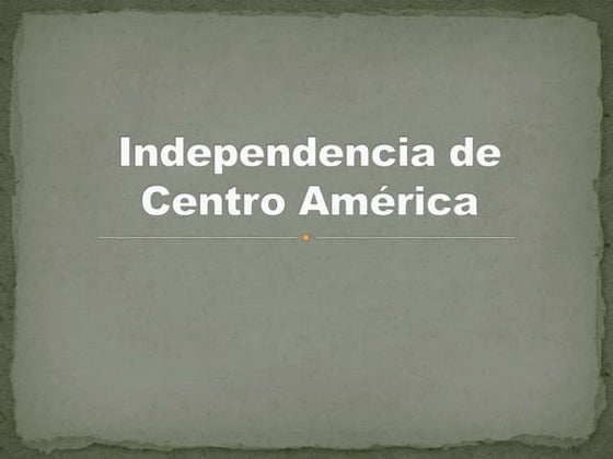 INDEPENDENCIA DE CENTROAMERICA.pptx