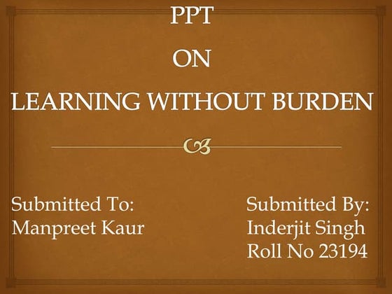 LEARNING WITHOUT BURDEN | PPTX | Educational Assessment | Education