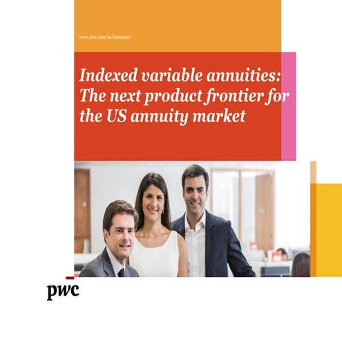 Indexed Variable Annuities: The Next US Annuity Product Frontier | PPT