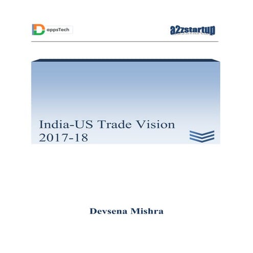 India-U.S. Trade Vision 2017-18 [A Vision Document] By Devsena Mishra | PDF