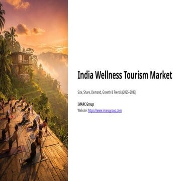 India Wellness Tourism Market Size 2025: Share, Growth Trends & Outlook ...