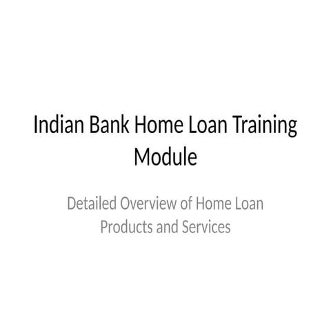 Indian_Bank_Home_Loan_Training_Module.pptx