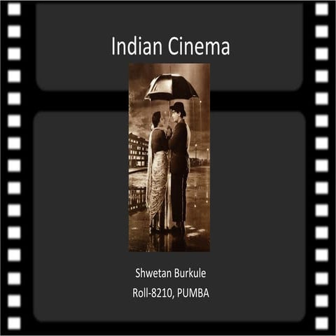 Evolution of Indian Cinema- From It's Birth to Present | PPTX