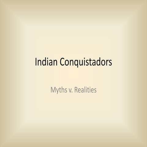 History 140 Indian conquistadors | PPTX