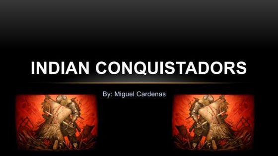 Indian conquistadors | PPTX