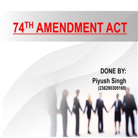 74th Amendment of India PPT by Piyush(IC).pptx