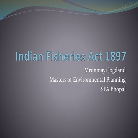 Indian fisheries act 1897 | PPTX