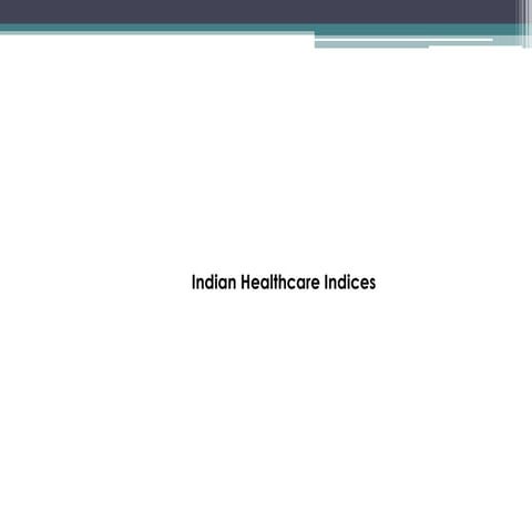 Indian healthcare indices | PPTX | Health Insurance | Insurance