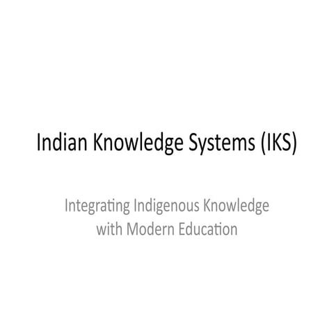 Indian_Knowledge_Systems_IKS_Detailed_Presentation.pptx