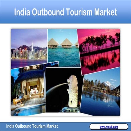 India Outbound Tourism Market will exceed US$ 42 Billion | PDF