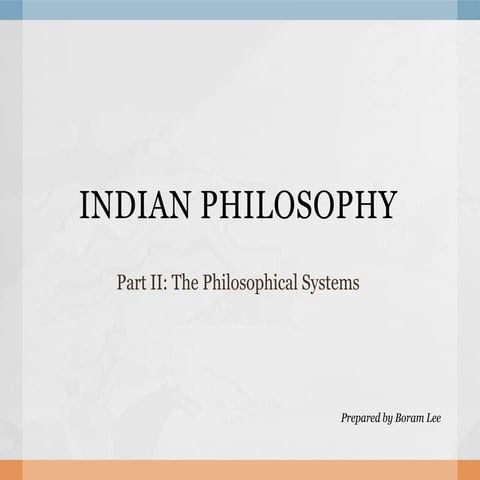 Indian Philosophy part 2 - philosophical systems | PPTX