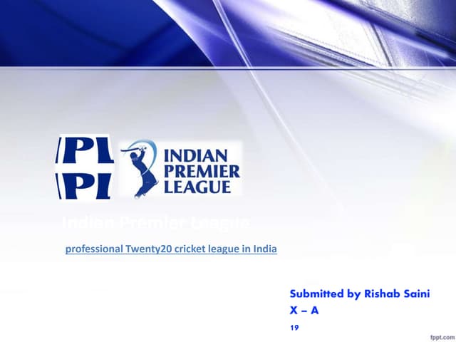 IPL: INDIAN PREMIER LEAGUE | PPT