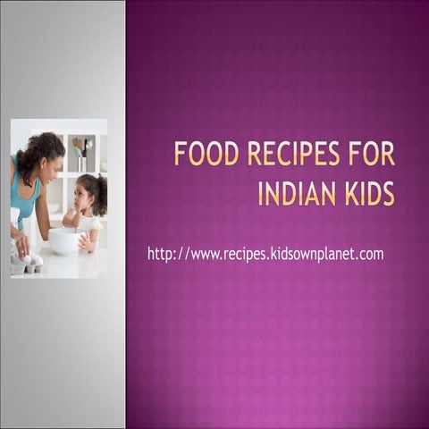 Indian recipes for kids | PPT