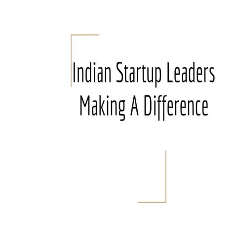 Indian Startup Leaders Making A Difference | PDF