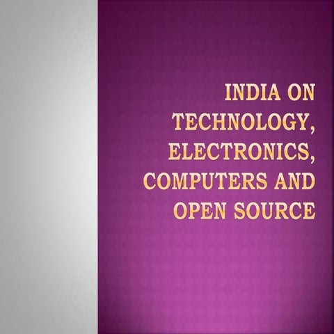 India on technology,computer,electronics and open source | PPT
