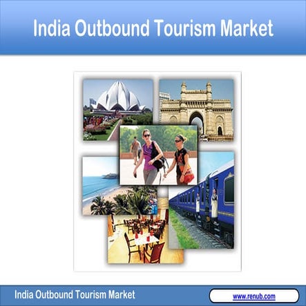 Indian Outbound Tourism Market is expected to surpass US$ 42 Billion by ...