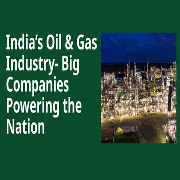 India’s Oil & Gas Industry- Big Companies Powering the Nation (1).pptx