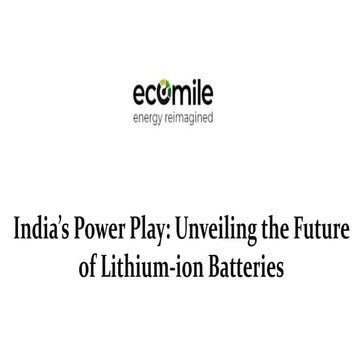 India’s Power Play- Unveiling the Future of Lithium-ion Batteries | PPTX