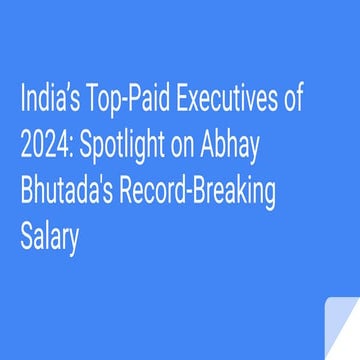 India’s Top-Paid Executives of 2024: Spotlight on Abhay Bhutada's ...
