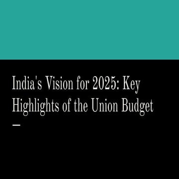 India's Vision for 2025_ Key Highlights of the Union Budget.pdf
