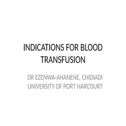 INDICATIONS FOR BLOOD TRANSFUSION ...pptx