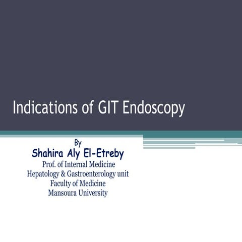 Indications of endoscopy by prof shahera.pptx