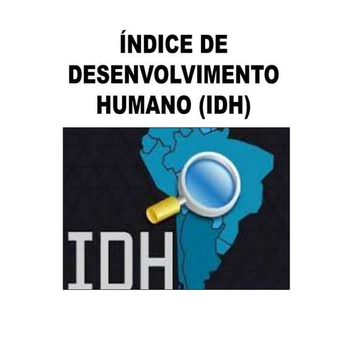 Indice de Desenvolvimento Humano (idh) | PPTX