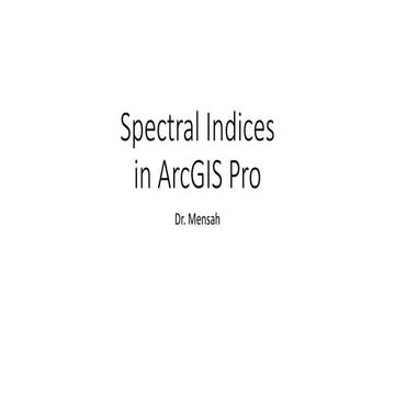Spectral Indices in ArcGIS Pro 3xxx.pptx
