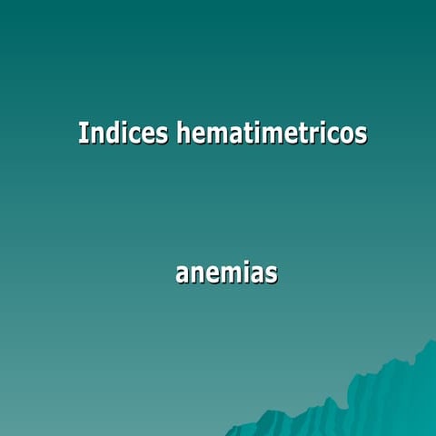 Indices hematimetricos y anemias | PPT