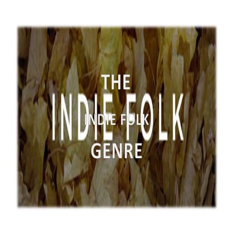 Indie folk genre research | PPTX | Musicals | Genres