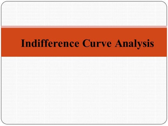 indifference-curve-analysis and properties.pptx