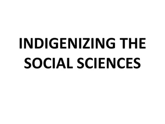 Indigenizing the Social Sciences | PPTX | Education