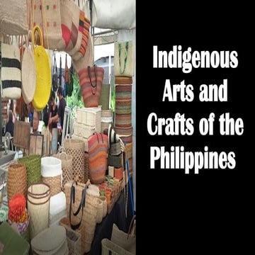 INDIGENOUS ARTS & CRAFTS OF THE PHILIPPINES - EP - FINAL.pptx
