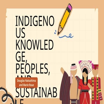 Indigenous People, Knowledge and Sustainable Practcices.pptx