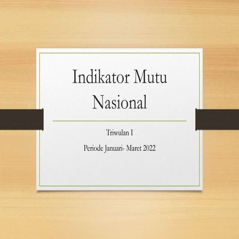 indikator Mutu nasional Triwulan I 2022.pptx