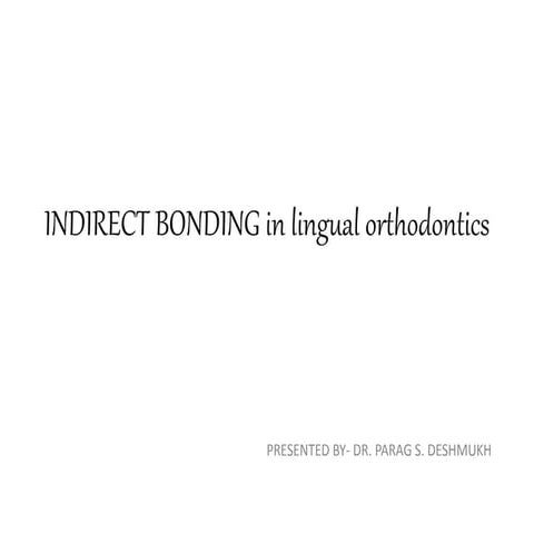 Indirect bonding in lingual orthodontics parag | PPTX