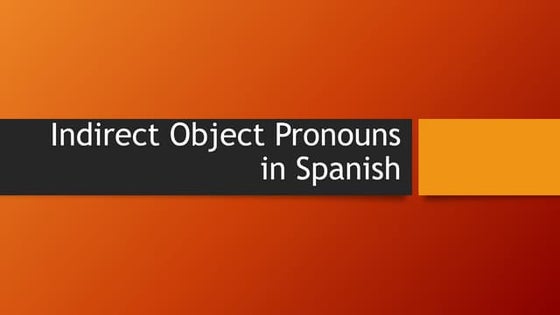 Indirect Object Pronouns 9 1 | PPT