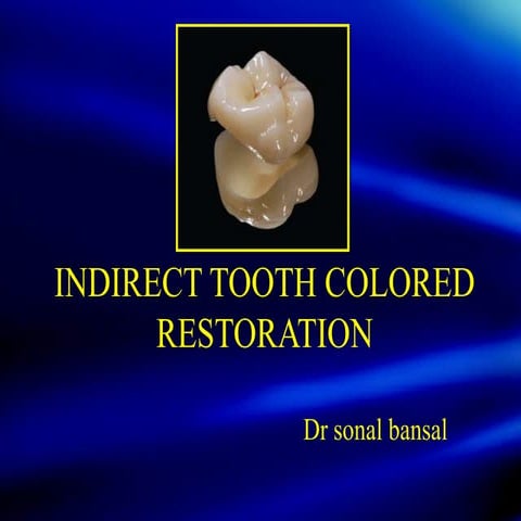 indirect tooth colored restoration uses advantages and disadvantages | PPTX