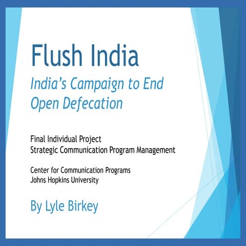 Flush India - India's Communications Campaign to End Open Defecation | PPTX