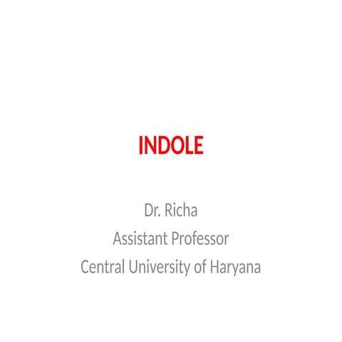 Indole, structure, properties, preparation and reactions.pptx