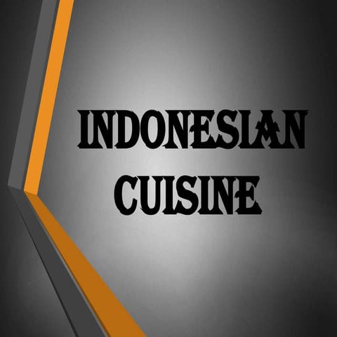 Indonesian Cuisine - A presentation that tackles about Indonesia | PPTX