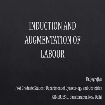 Induction and augmentation of labour by dr jograjiya | PPSX