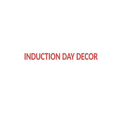INDUCTION DAY DECOR by students iam ghy. | PPTX