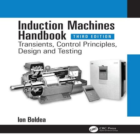Induction Machines Handbook Transients, Control Principles, Design and ...