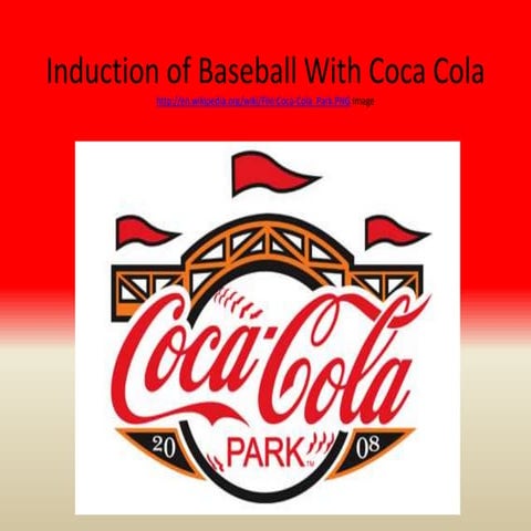 Induction of baseball with Coca-Cola | PPTX | Baseball | Sports