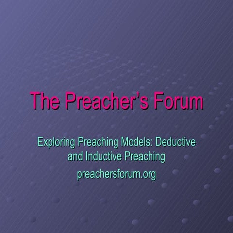 The Preacher's Forum: Exploring Inductive and Deductive Preaching | PPT