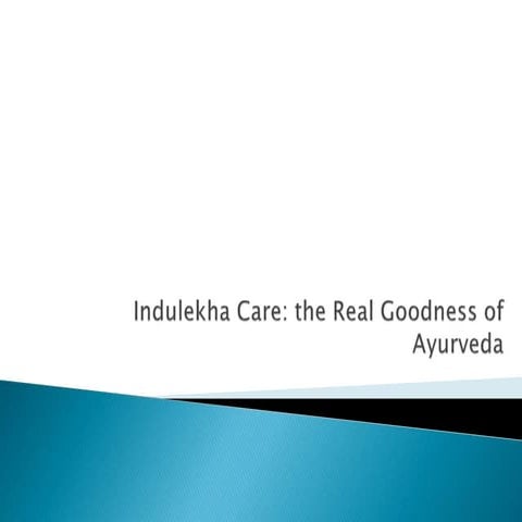 Indulekha care the real goodness of ayurveda | PPTX