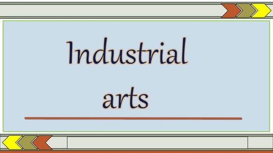 INDUSTRIAL ARTS 4TH QUARTER FOR GRADE 7.pptx