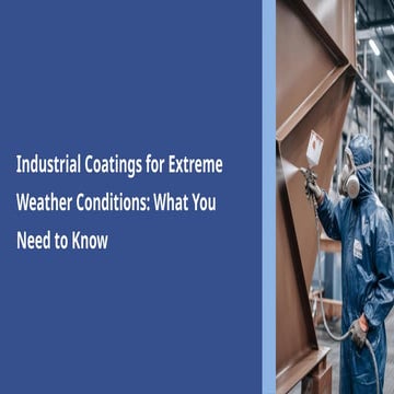 Industrial Coatings That Endure Extreme Conditions | PPTX