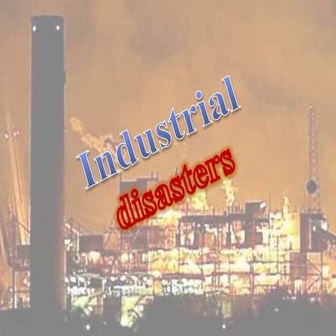Industrial disasters | PPTX
